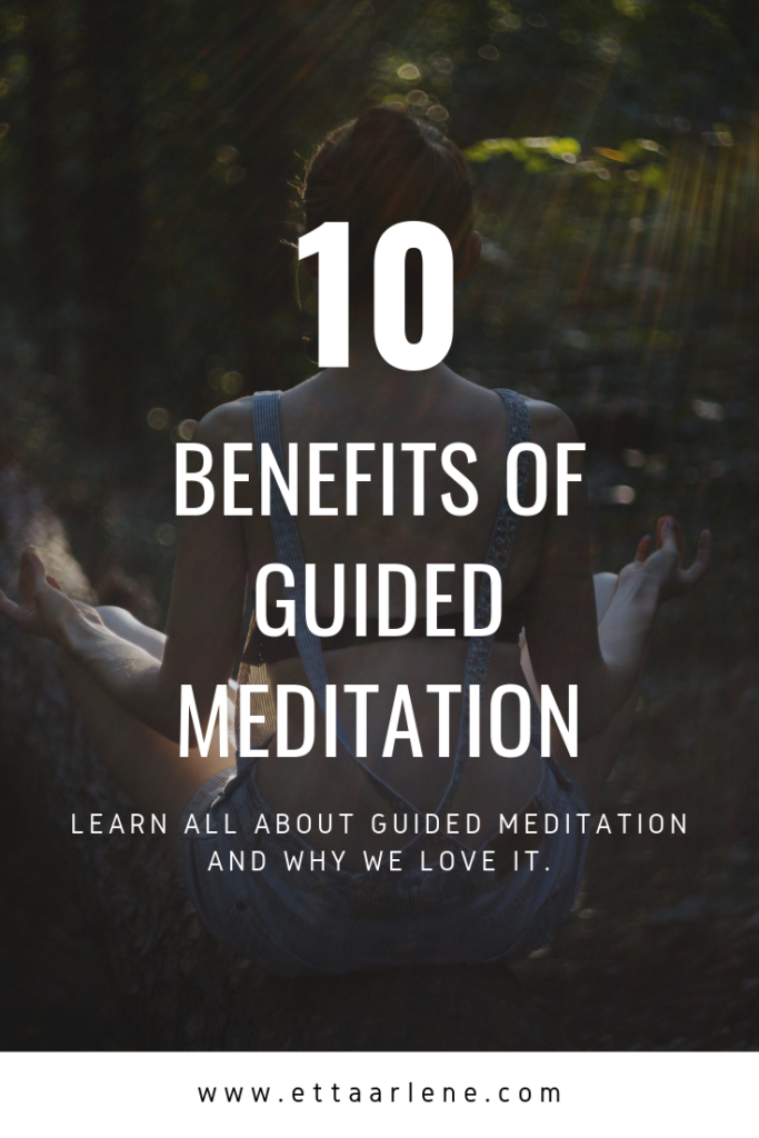 10 Benefits of Guided Meditation – ETTA ARLENE